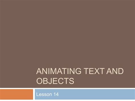 lesson 14 animating text and objects pptx