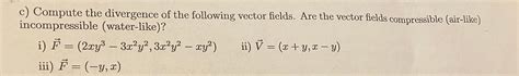 Solved C Compute The Divergence Of The Following Vector Chegg