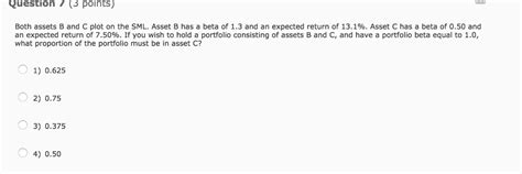 Solved Question 7 3 Points Both Assets B And C Plot On The