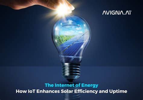 The Internet Of Energy How Iot Enhances Solar Efficiency And Uptime Avigna