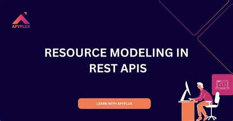 Apyflux Resource Modeling In REST APIs Mastering Entities Relationships And Collections