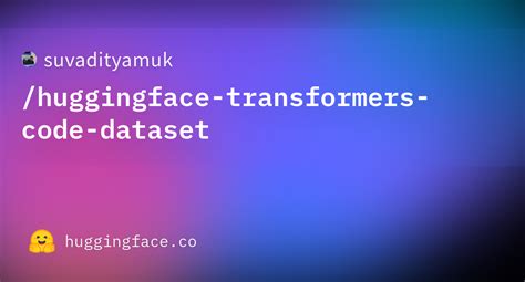 Suvadityamukhuggingface Transformers Code Dataset · Datasets At Hugging Face