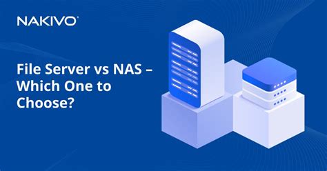 NAS Vs File Server A Comprehensive Comparison