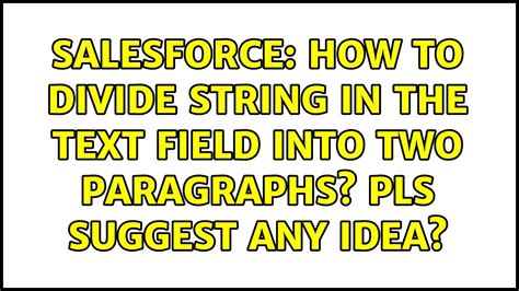 Salesforce How To Divide String In The Text Field Into Two Paragraphs Pls Suggest Any Idea