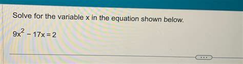 Solved Solve For The Variable X In The Equation Shown Chegg Com