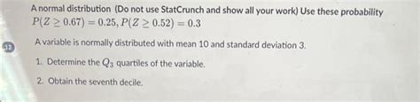 Solved A Normal Distribution Do Not Use Statcrunch And Show