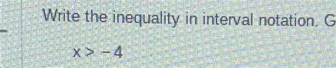 Solved Write The Inequality In Interval Notation Gx Chegg