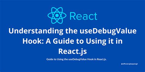 Understanding The Usedebugvalue Hook A Guide To Using It In Reactjs