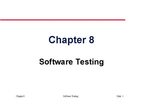 chapter 8 software testing slide 1 topics covered