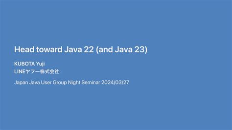 Head Toward Java 22 And Java 23 Speaker Deck