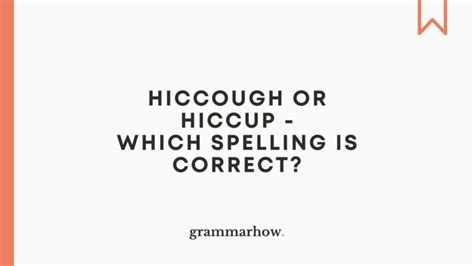 Hiccough Or Hiccup Which Spelling Is Correct