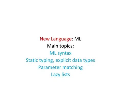 Ppt New Language Ml Main Topics Ml Syntax Static Typing Explicit Data Types Parameter