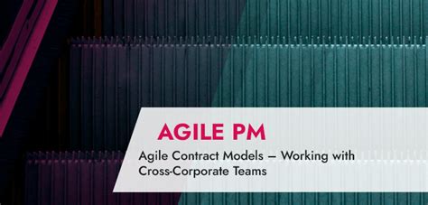 Agile Contract Models For Cross Corporate Teams Update 2024