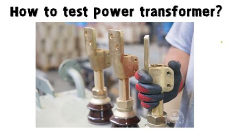 How To Test Power Transformer Knowledge