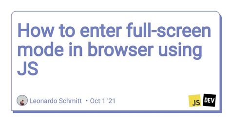 How To Enter Full Screen Mode In Browser Using Js Rdevto
