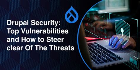 Drupal Security Top Vulnerabilities And How To Steer Clear Of The Threats DrupalPartners