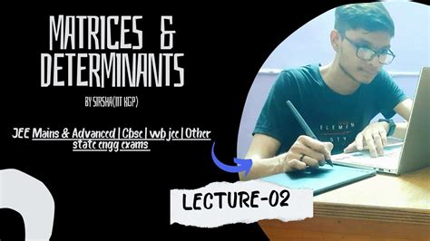 Matrices Lecture JEE MAINS ADVANCED CBSE XII Types Of Matrices Properties