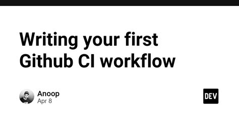 Writing Your First Github Ci Workflow Dev Community