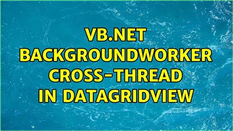 Backgroundworker Cross Thread In Datagridview Youtube