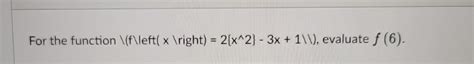 Solved For The Function Left Right ﻿evaluate F6