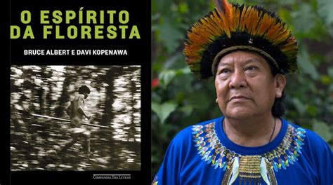 O Espírito Da Floresta Novo Livro De Davi Kopenawa E Bruce Albert