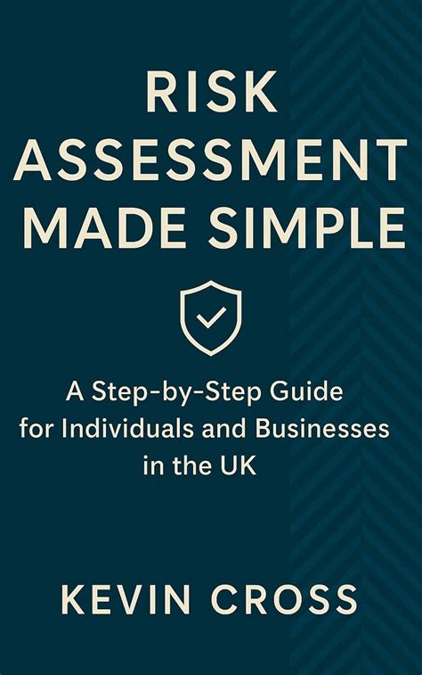 Risk Assessment Made Simple A Step By Step Guide For Individuals And