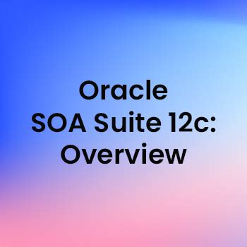 Oracle SOA Suite 12c Overview ERT