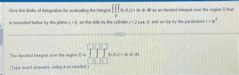 Solved Give The Limits Of Integration For Evaluating The