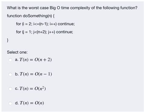 Solved What Is The Worst Case Big O Time Complexity Of The