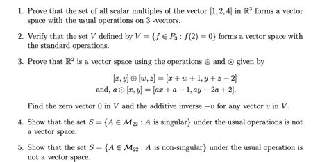 1 Prove that the set of all scalar multiples of the vector 1 2 4 in R³ forms a vector space