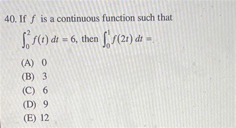 solved 40 if f is a continuous function such that