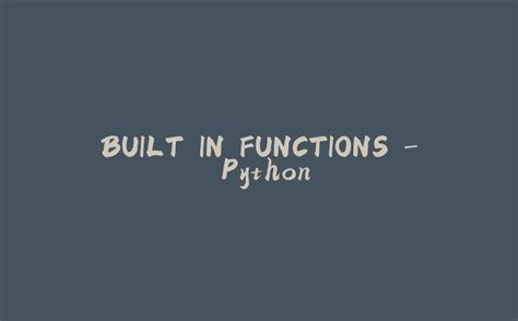 Built In Functions Python 拾光赋
