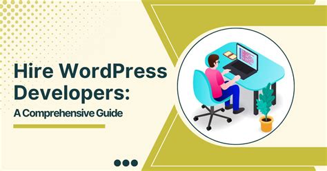 Hire Wordpress Developers A Comprehensive Guide I³ Iot Industry Insights
