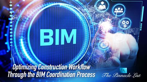 Optimizing Construction Workflow Through The Bim Coordination Process