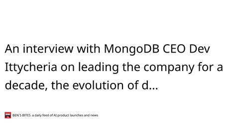 An Interview With Mongodb Ceo Dev Ittycheria On Leading The Company For