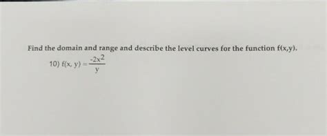 solved find the domain and range and describe the level