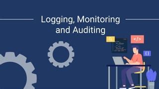 Logging Monitoring And Auditing PPTX