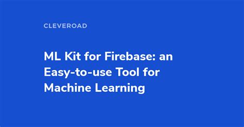 Discover Google S ML Kit Key Capabilities Features And Use Cases