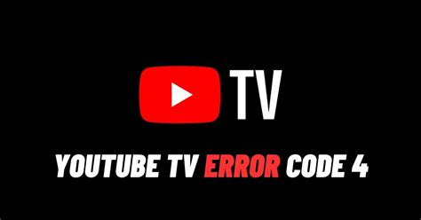 Fix Youtube Tv Error Code 4 2024 Viraltalky
