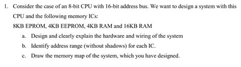 solved consider the case of an 8 bit cpu with 16 bit address