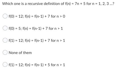 Solved Which One Is A Recursive Definition Of F N N For Chegg