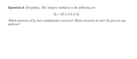 Solved Question 6 10 Points The Integers Modulo 6 Is The Chegg Com