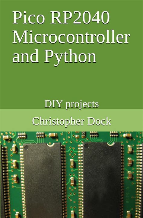Pico RP Microcontroller And Python DIY Projects Dock Christopher Books