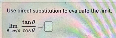Solved Use Direct Substitution To Evaluate The Chegg