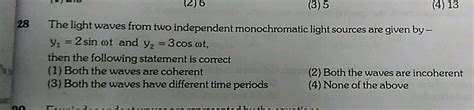 2 6 3 5 4 13 28 the light waves from two independent monochromatic
