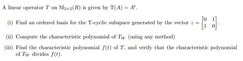 solved a linear operator t on m2×2 r is given by t a at
