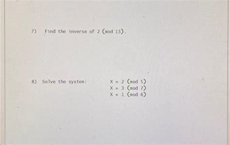 Solved Find The Inverse Of Mod Solve The Chegg Com