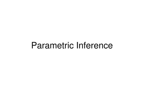 Ppt Parametric Inference Powerpoint Presentation Free Download Id