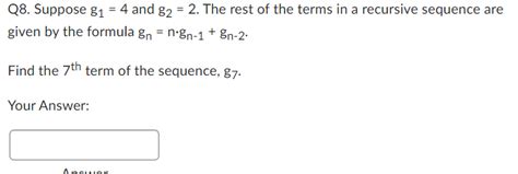 Solved Q8 Suppose G1 4 And Go 2 The Rest Of The Terms In A