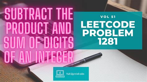 Vol51 Leetcode Problem 1281 Subtract The Product And Sum Of